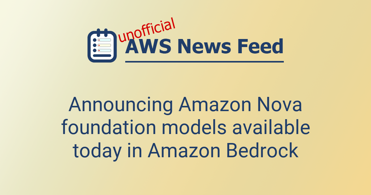 Announcing Amazon Nova foundation models available today in Amazon ...