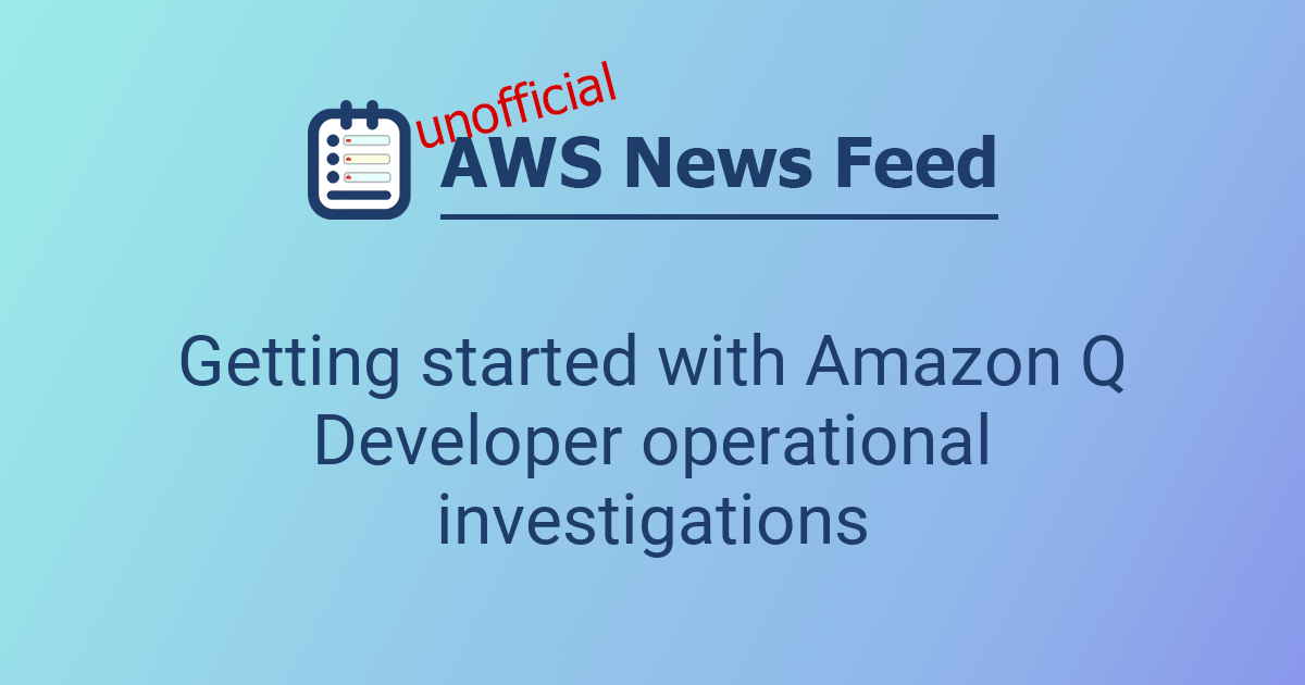 Getting started with Amazon Q Developer operational investigations ...