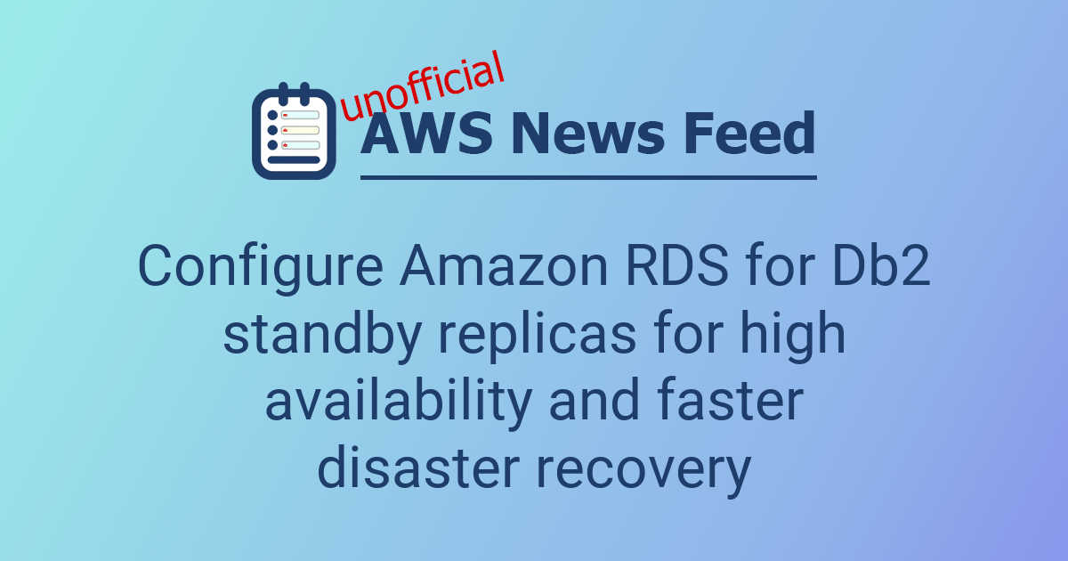 Configure Amazon RDS for Db2 standby replicas for high availability and ...
