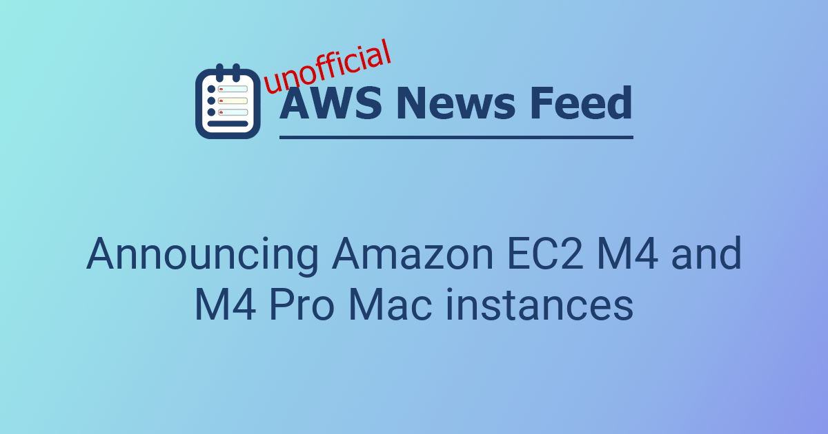Announcing Amazon EC2 M4 and M4 Pro Mac instances