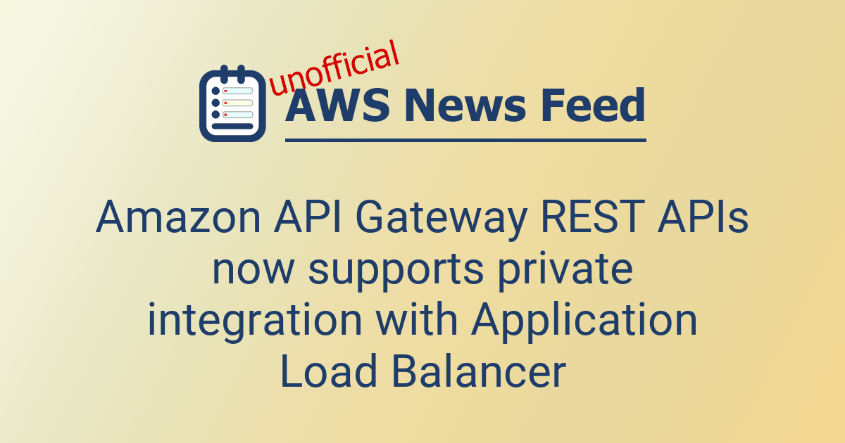 Amazon API Gateway REST APIs now supports private integration with ...