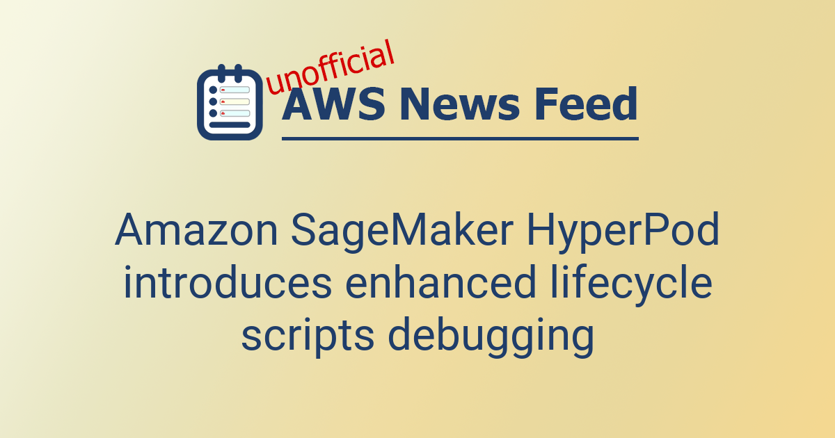 Amazon SageMaker HyperPod introduces enhanced lifecycle scripts ...