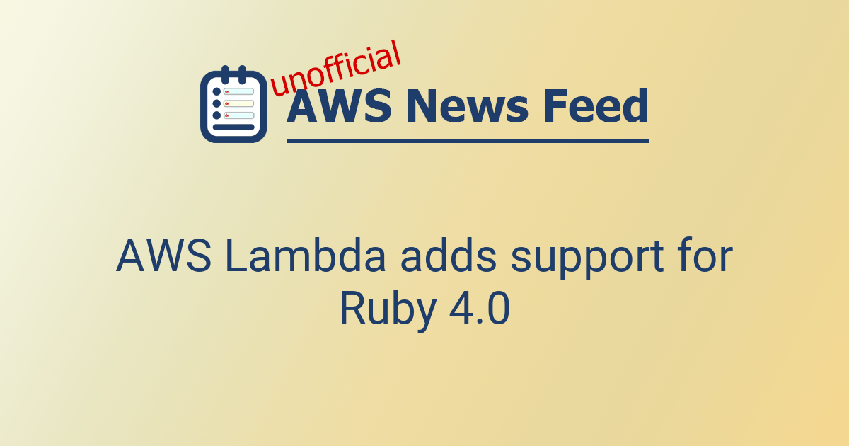 AWS Lambda adds support for Ruby 4.0 | The AWS News Feed