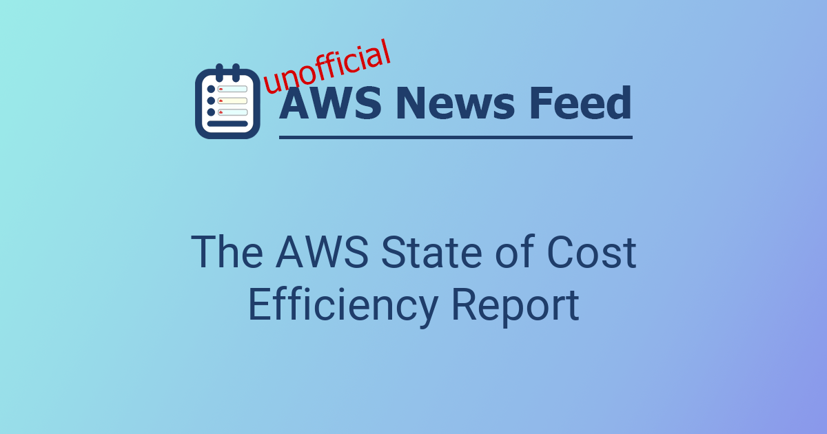 The AWS State of Cost Efficiency Report | The AWS News Feed