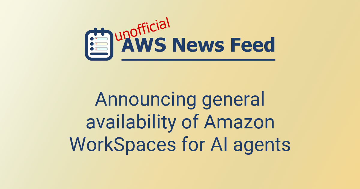 Announcing general availability of Amazon WorkSpaces for AI agents ...