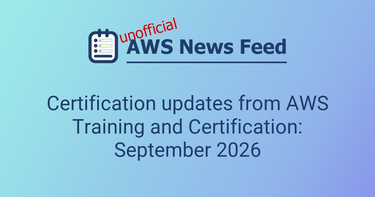 Certification updates from AWS Training and Certification: September ...